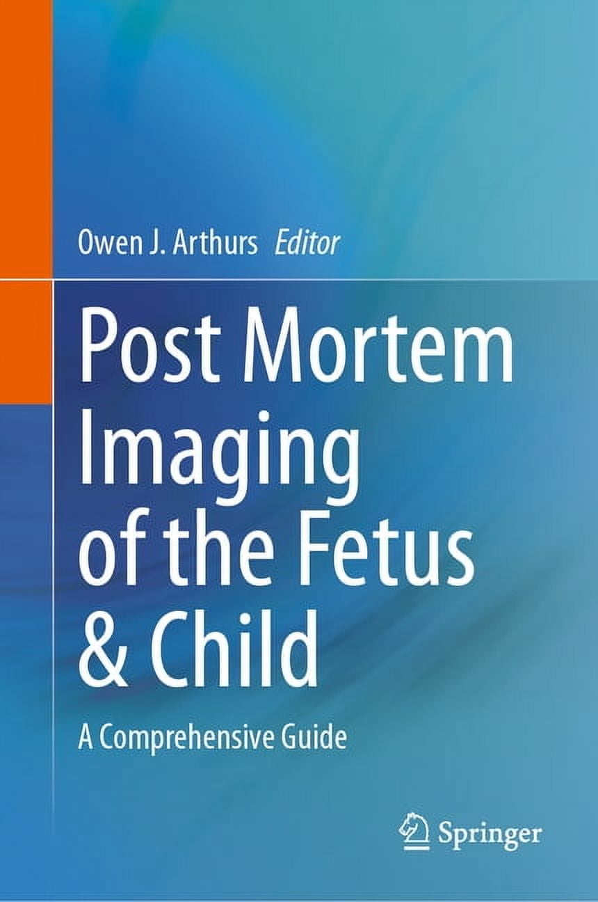 Post Mortem Imaging of the Fetus & Child: A Comprehensive Guide ...