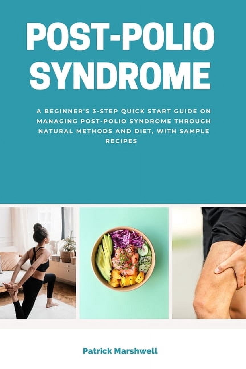 Post-Polio Syndrome: A Beginner's 3-Step Quick Start Guide on Managing ...