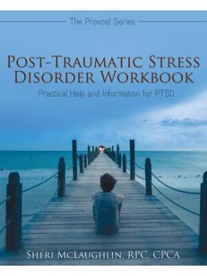 Post-Traumatic Stress Disorder Workbook : Practical Help and ...