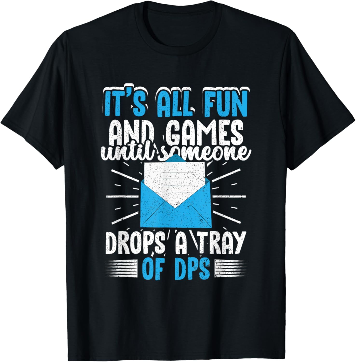 Postal Worker Postman Until Someone Drops A Tray Of DPS T-Shirt ...