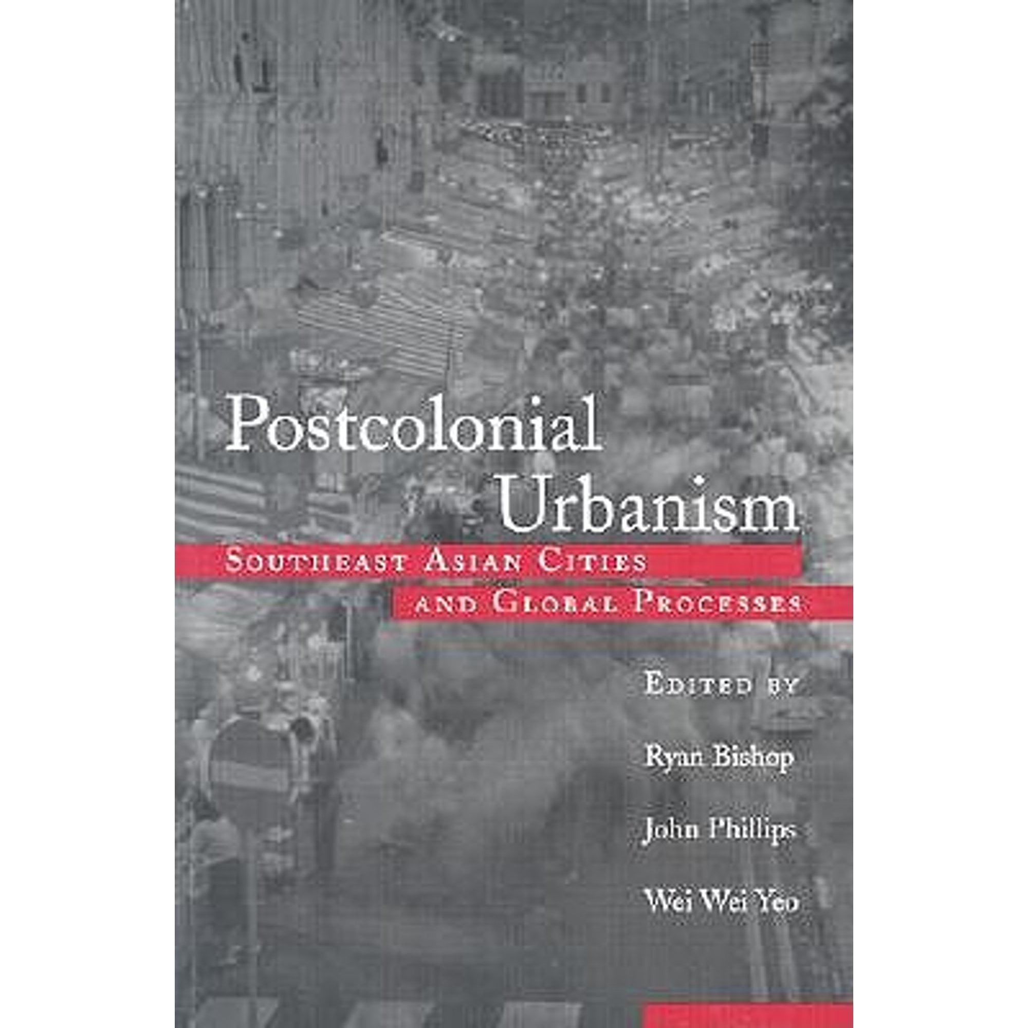 Pre-Owned Postcolonial Urbanism: Southeast Asian Cities and Global ...