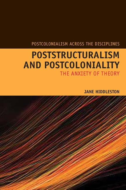 Postcolonialism Across the Disciplines Poststructuralism and ...