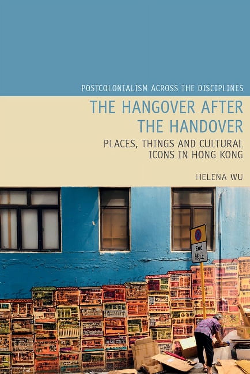 Postcolonialism Across the Disciplines The Hangover After the Handover ...