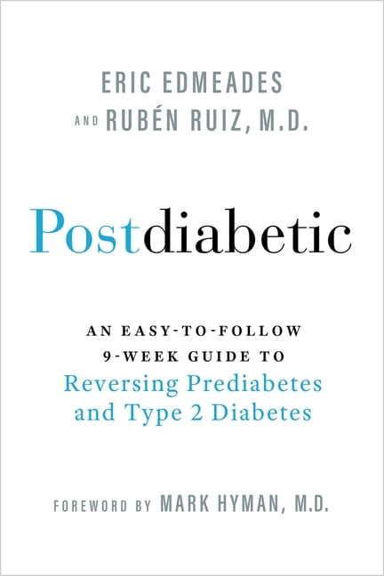 Postdiabetic: An Easy-To-Follow 9-Week Guide to Reversing Prediabetes ...