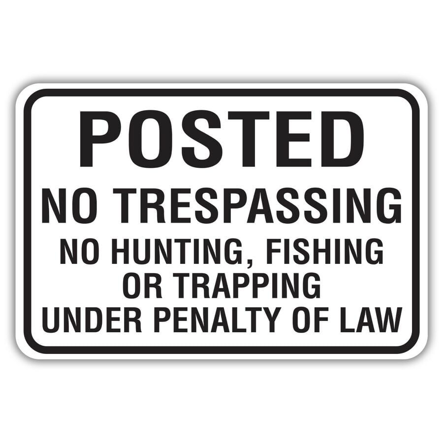 Posted No Trespassing No Hunting, Fishing or Trapping Sign Size: 16 x ...