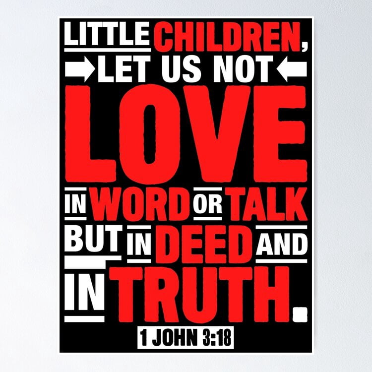 Poster 1 John Let Us Not Love In Word Or Talk But In Deed And In Truth ...