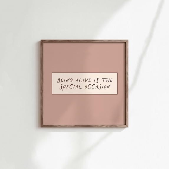 Poster Being Alive Is The Special Occasion Print - Minimalist Art ...