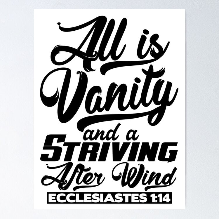 Poster All Is Vanity And A Striving After Wind - Ecclesiastes Poster ...