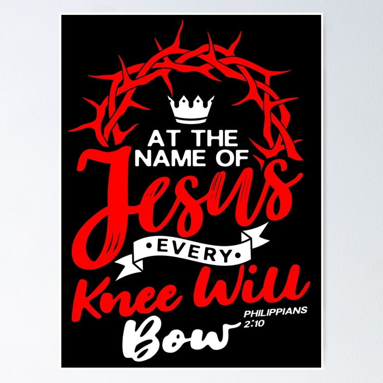 Poster At The Name Of Jesus Every Knee Will Bow - Philippians Poster ...