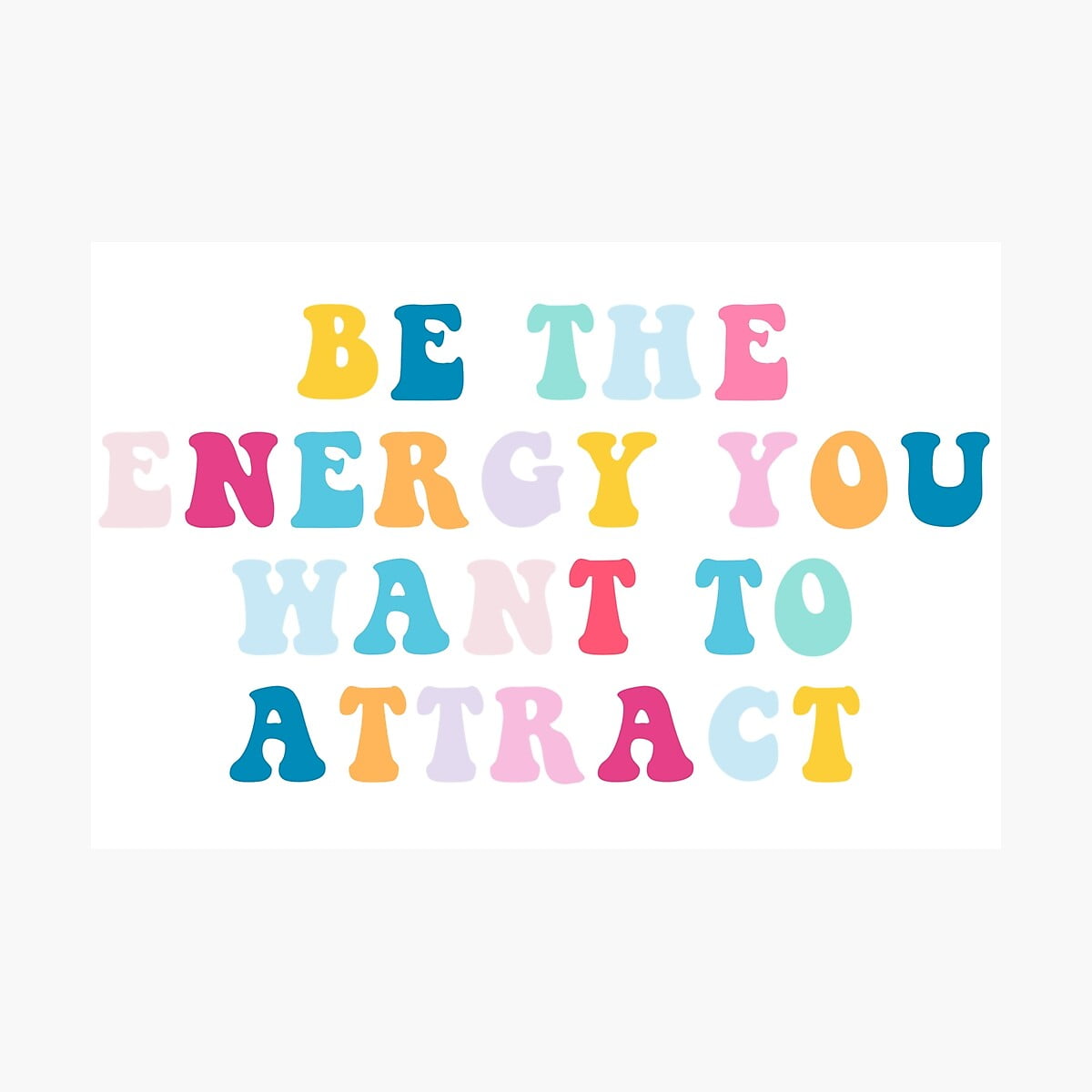 Poster Be The Energy You Want To Attract Poster No Framed, 8x12 ...