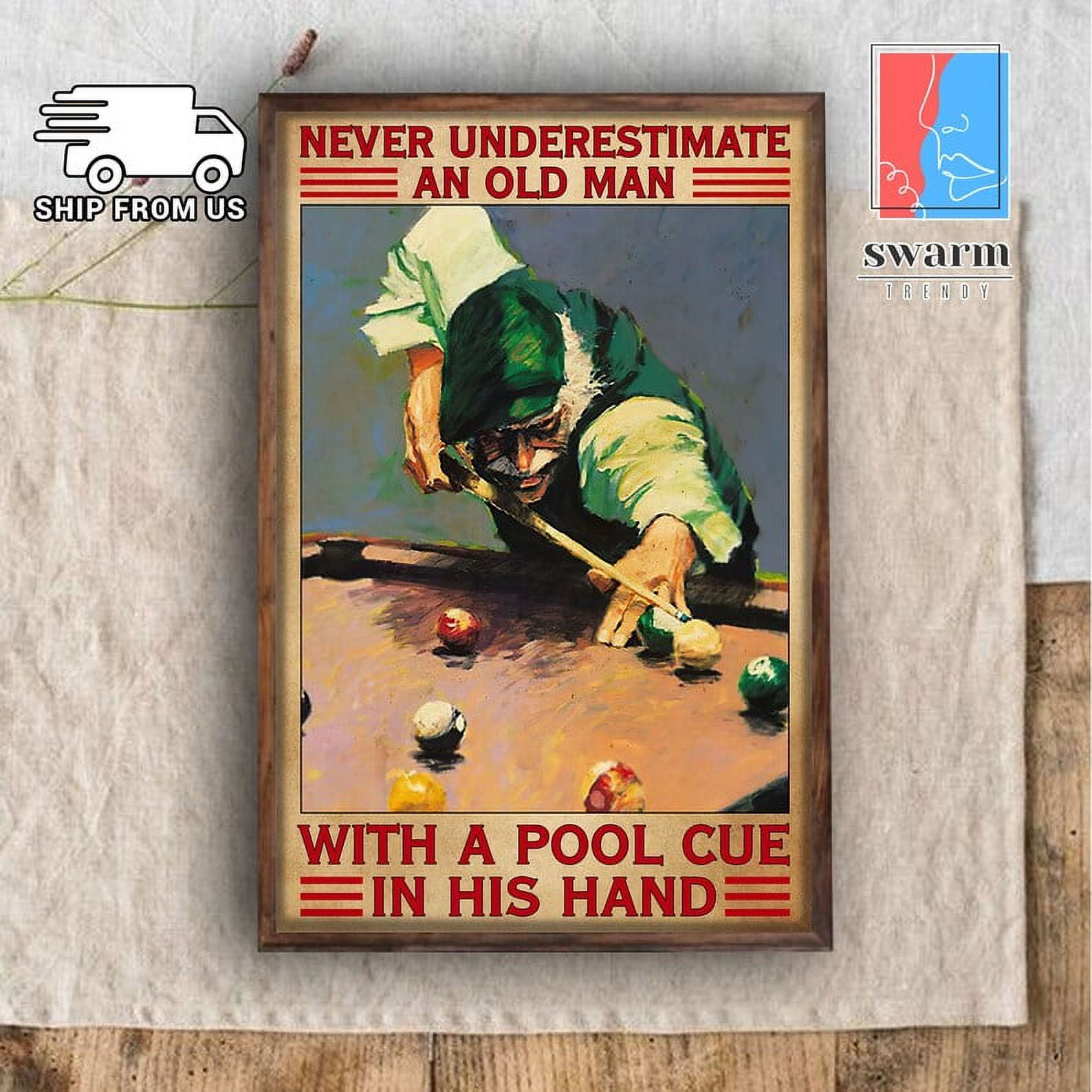 Poster Billiards Snooker Poster Never Underestimate An Old Man With A ...