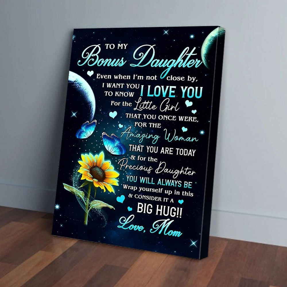 Poster To My Bonus Daughter Even When Im Not Close By Mom Butterfly, Ca... Wall Art, Unframed ...
