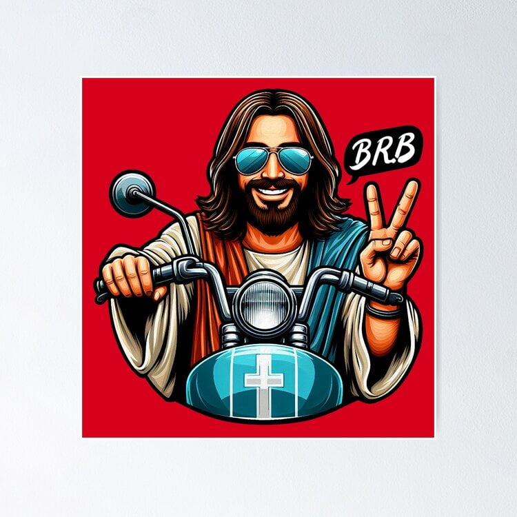 Poster Brb Meme Jesus Is Coming Soon Motorbike Poster - No Framed ...