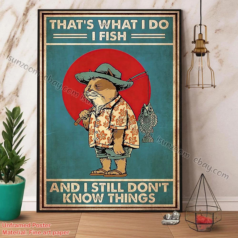 Poster Cat Fishing I Fish And I Stillon'T Know Things - UNFRAMED Poster ...