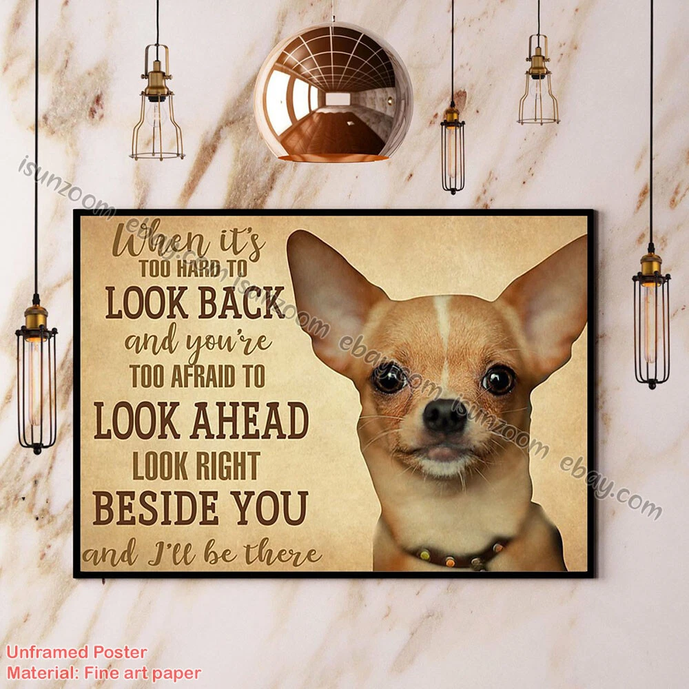 Poster Chihuahua Dog Look Right Beside You I'Ll Be There Paper No Frame ...