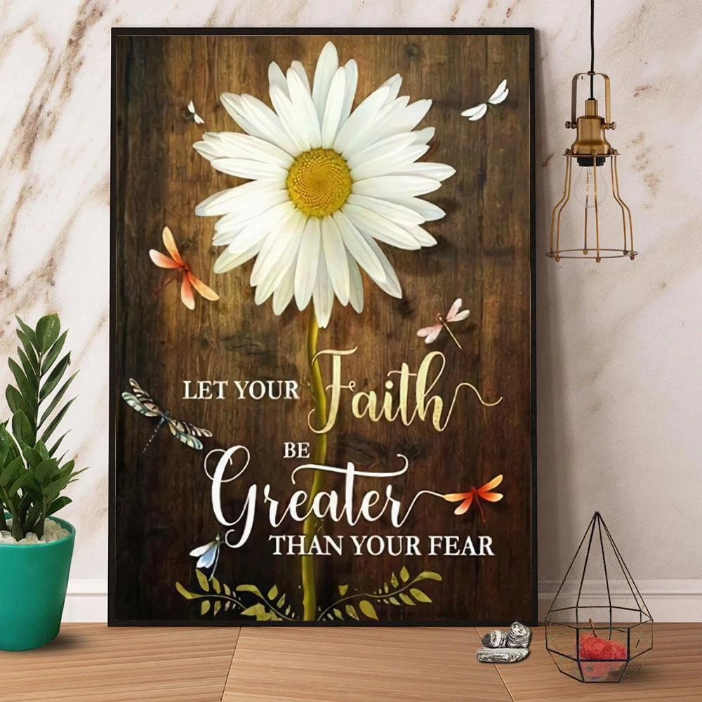 Poster Daisy &Ragonfly Let Your Faith Be Greater Than Your Fear ...