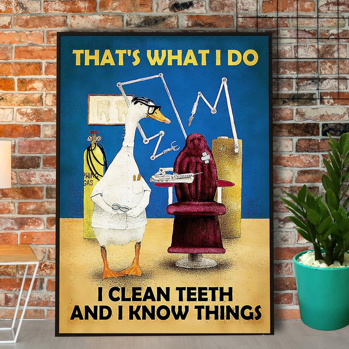 Poster Dentist I Clean Teeth And I Know Things Duck Paper No Frame ...