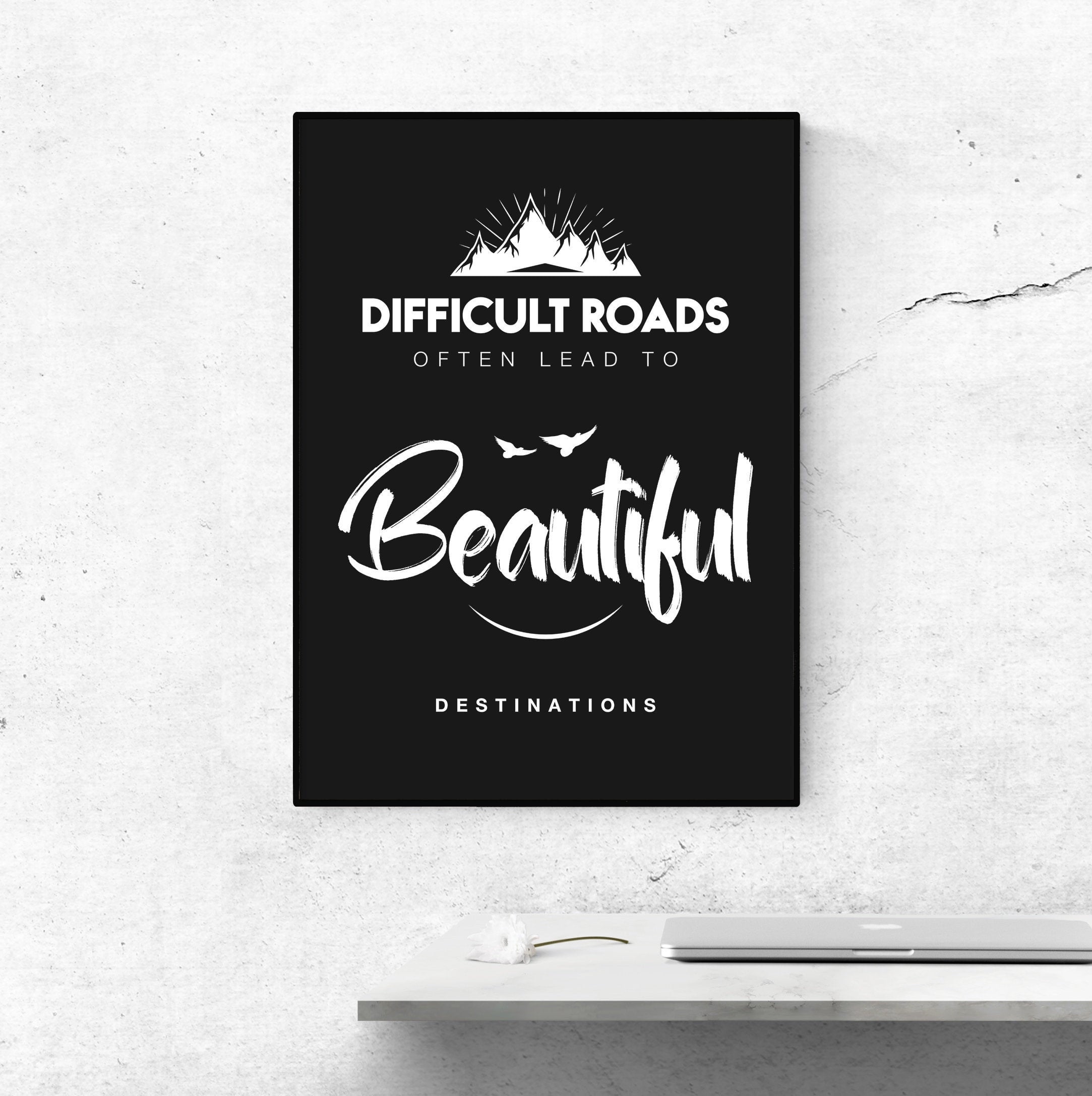 Poster Difficult Roads Often Lead To Beautiful Destinations Poster ...