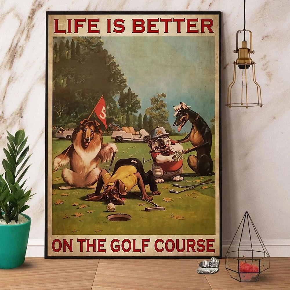 Poster Dog Life Is Better On The Golf Course Paper Matte Wall Art Decor ...