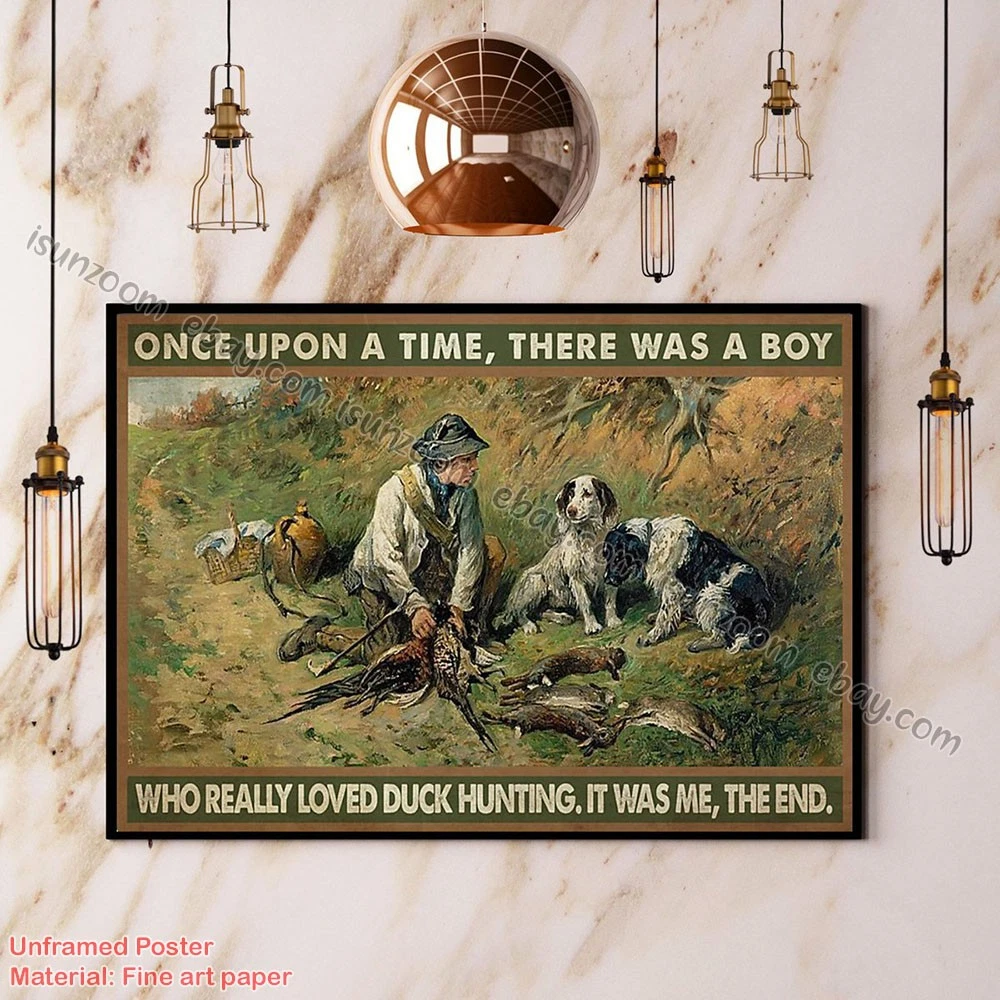 Poster Duck Hunting With Dog Once Upon A Time There Was A Boy Loved ...