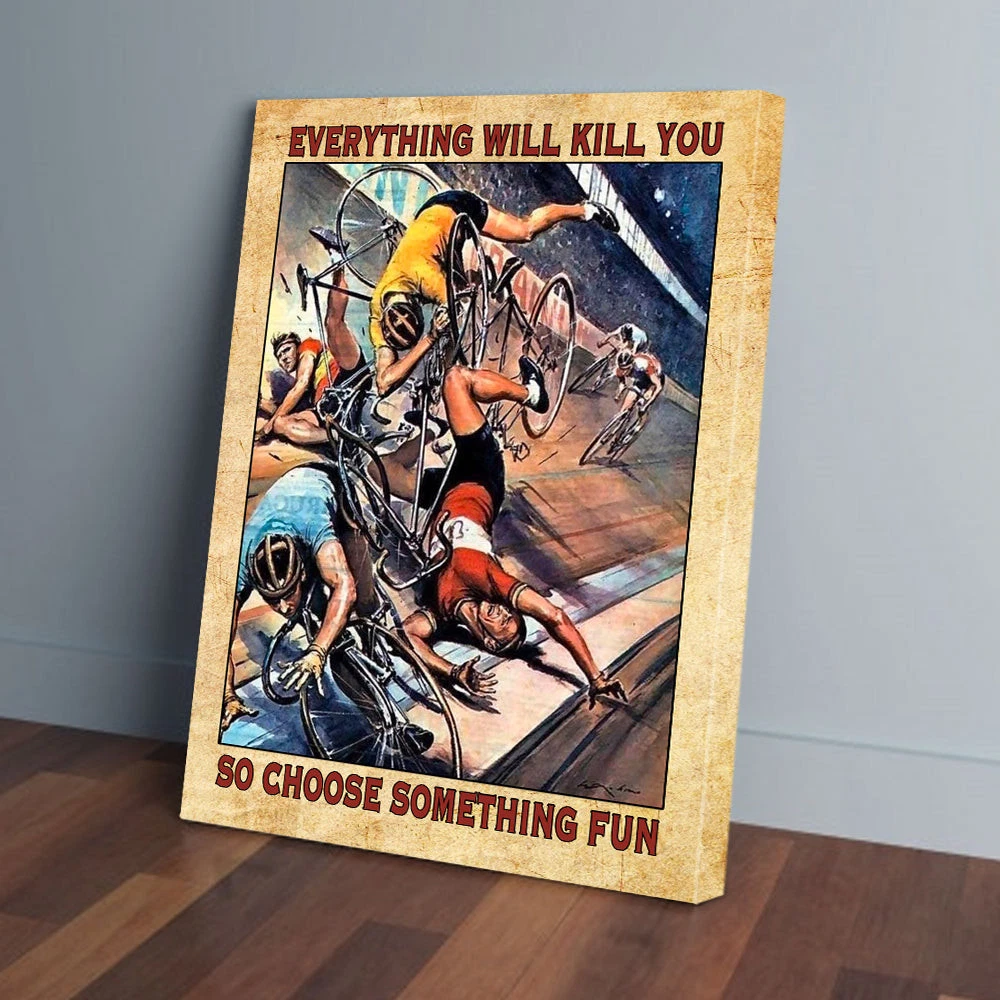 Poster Everything Will Kill You Choose Something Fun Accident Cycling ...