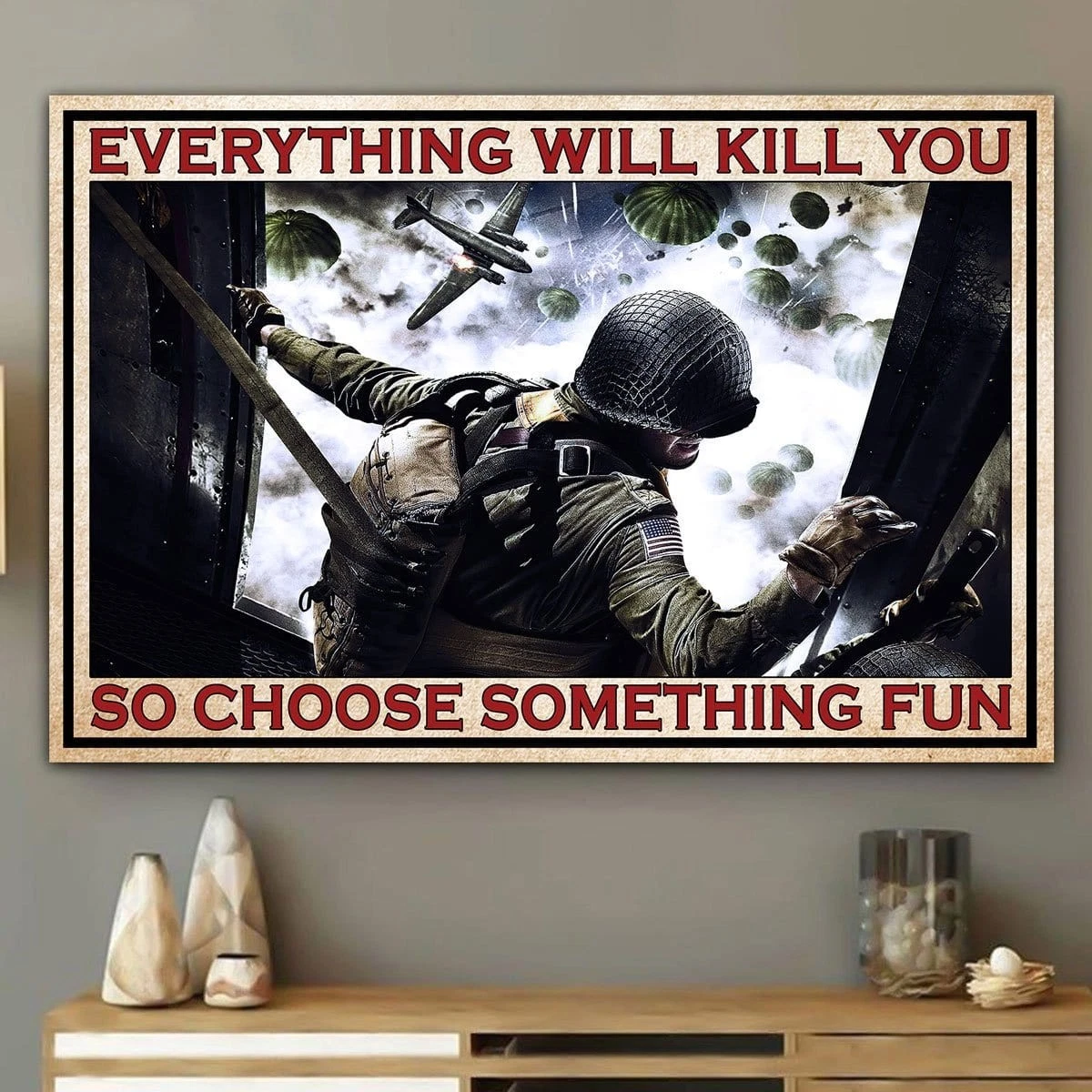 Poster Everything Will Kill You So Choose Something Fun Veteran , _3273 ...