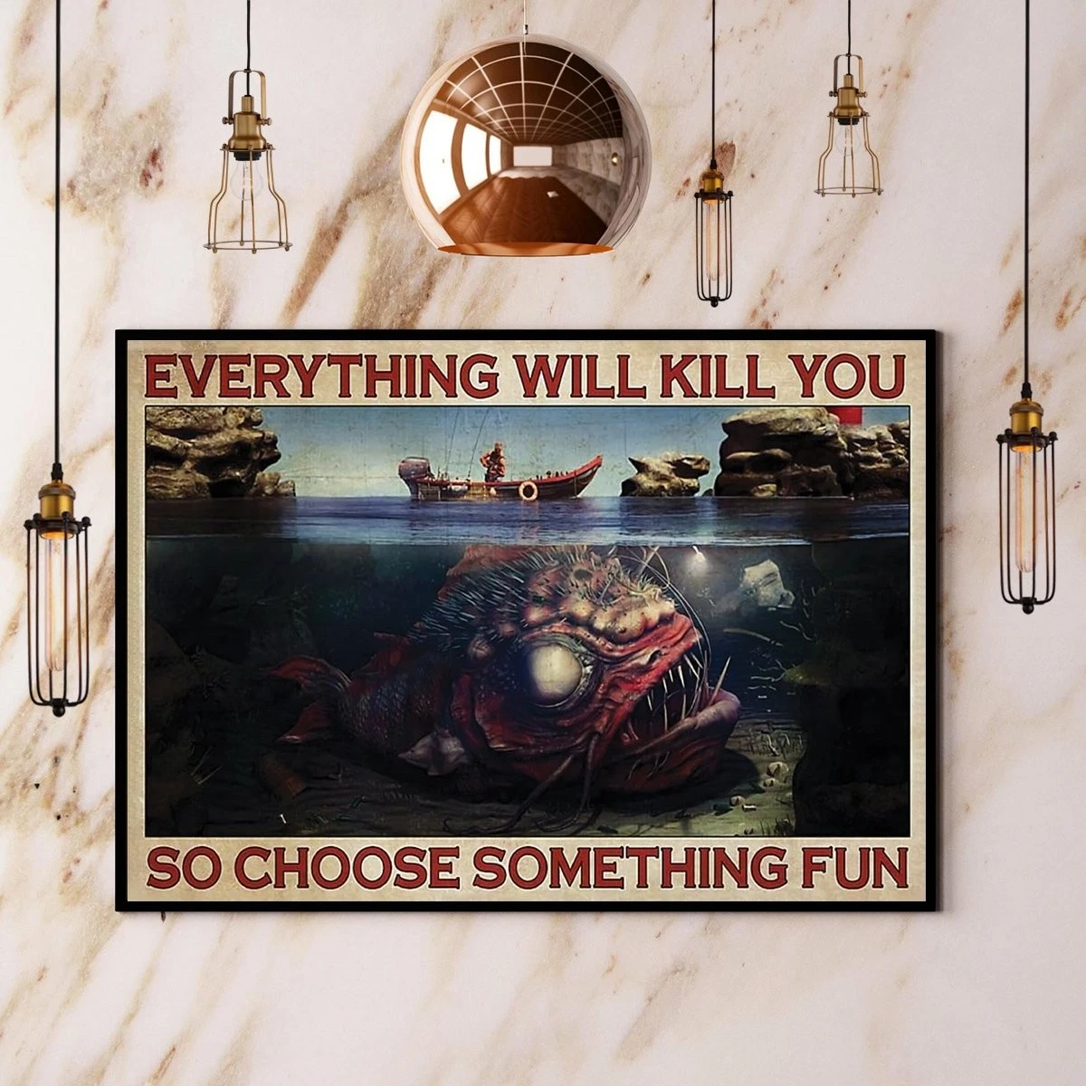 Poster Everything Will You So Choose Something Fun Fishing- UNFRAMED ...