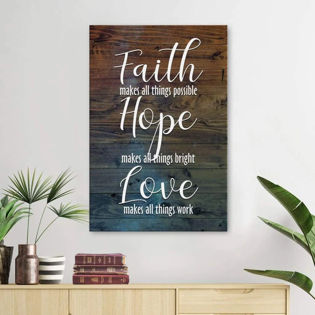 Poster Faith Makes All Things Possible Hope Makes All Things Bright ...
