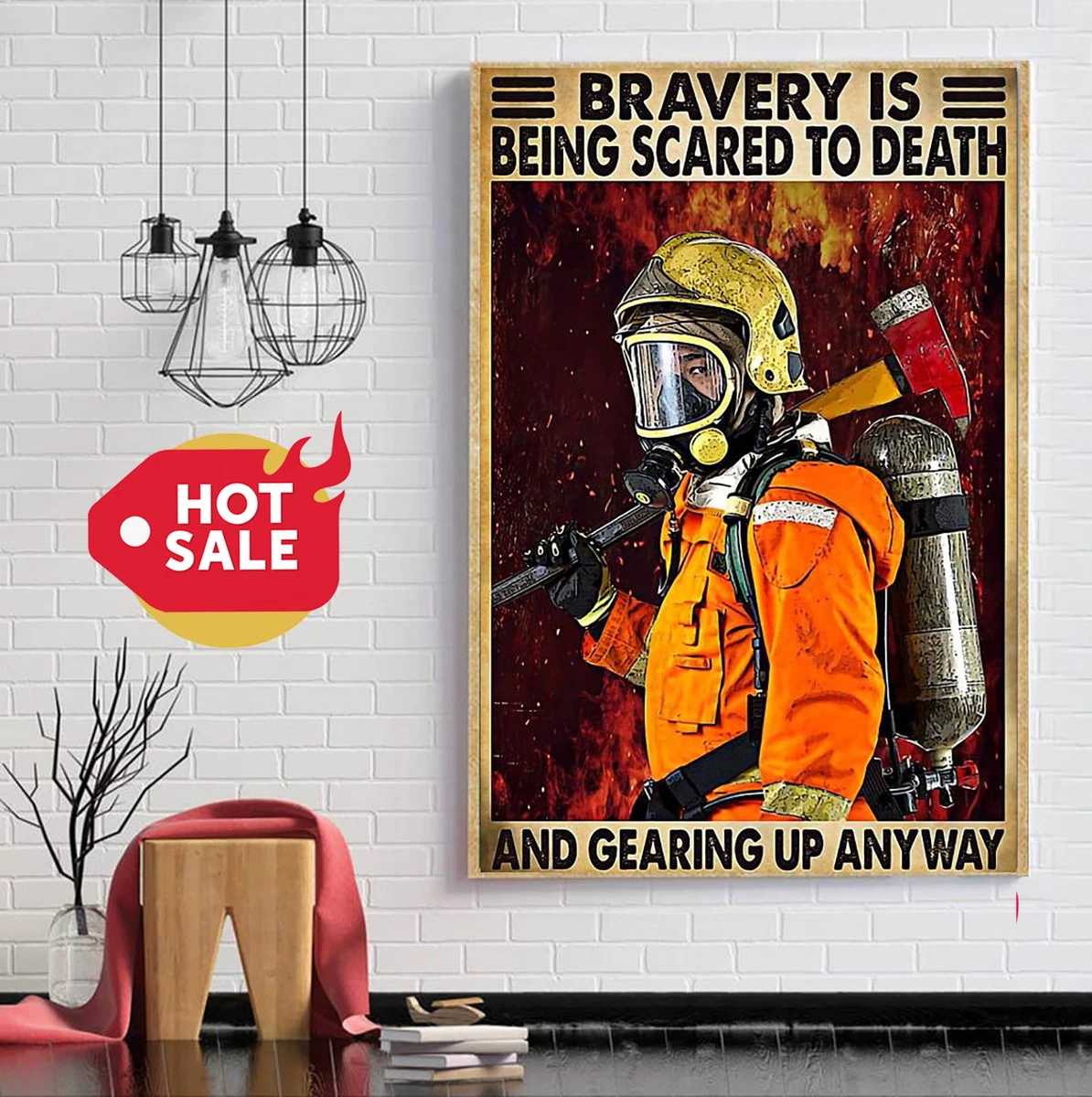 Poster Firefighter Bravery Is Being Scared To Death And Gearing Up ...