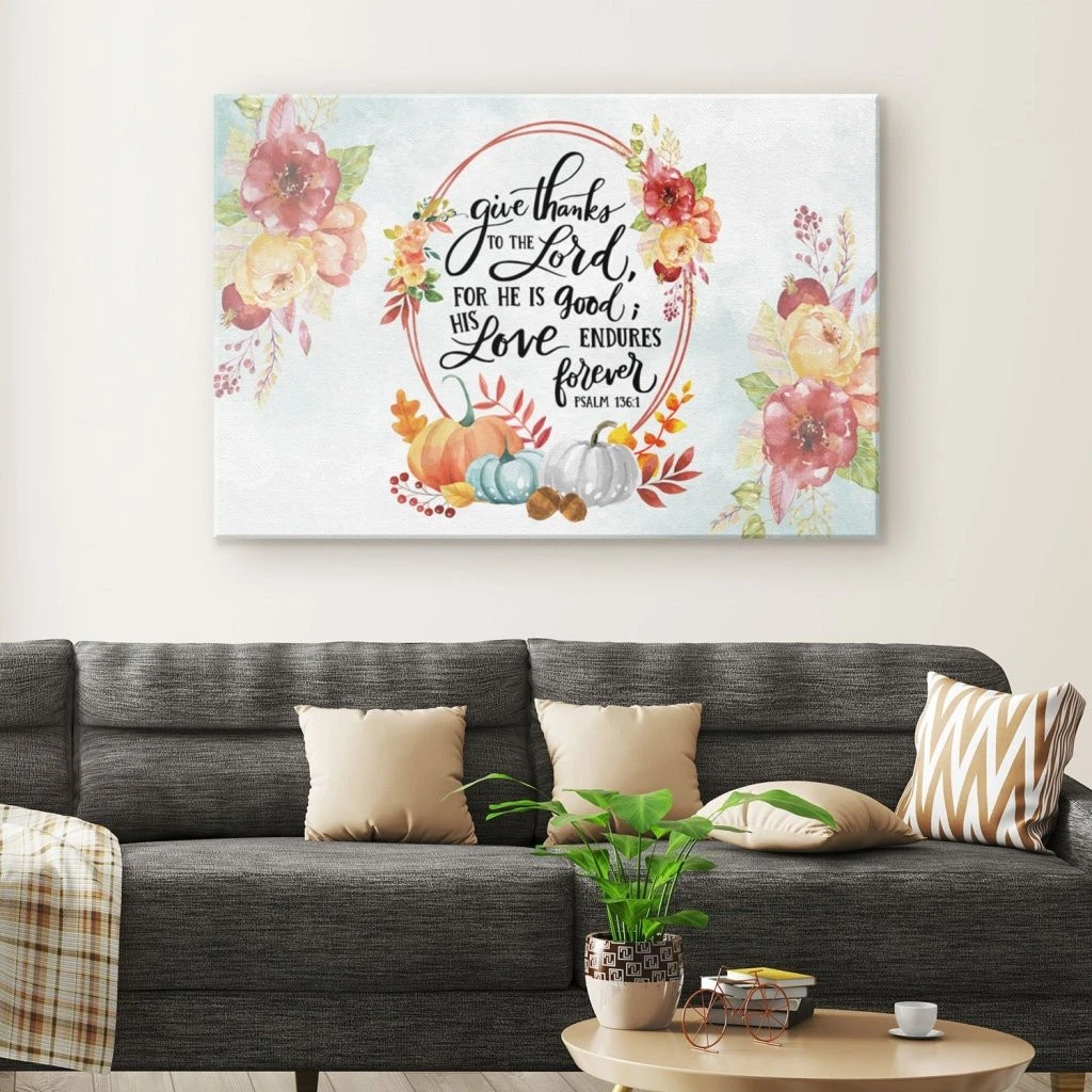 Poster Give Thanks To The Lordfor He Is Good. His Love Endures Forever ...