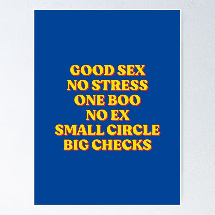 Poster Good Sex, No Stress, One Boo, No Ex, Small Circle, Big Checks ...