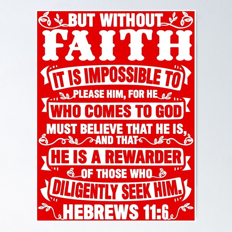 Poster Hebrews Without Faith It Is Impossible To Please God Poster - No ...