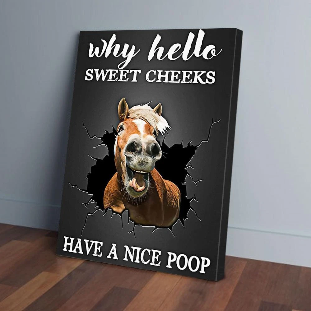Poster Why Hello Sweet Cheeks Have A Nice Poop Horse Girl- UNFRAMED ...