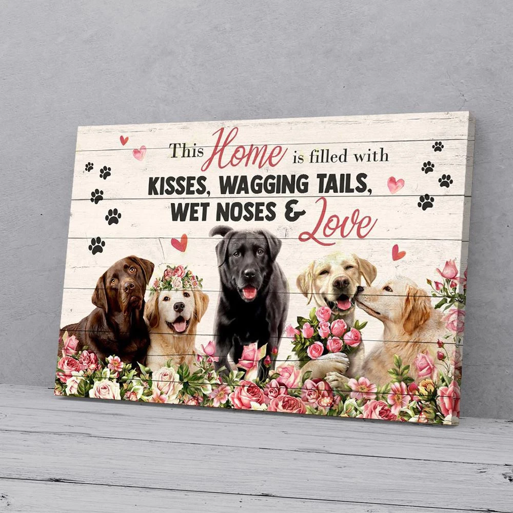 Poster This Home Is Filled With Kisses Love Labrador- UNFRAMED Poster ...