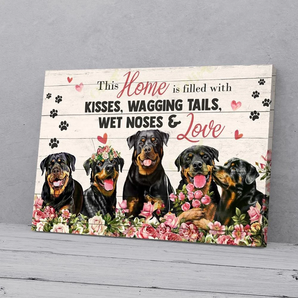 Poster This Home Is Filled With Kisses Wagging Tails Rottweiler ...