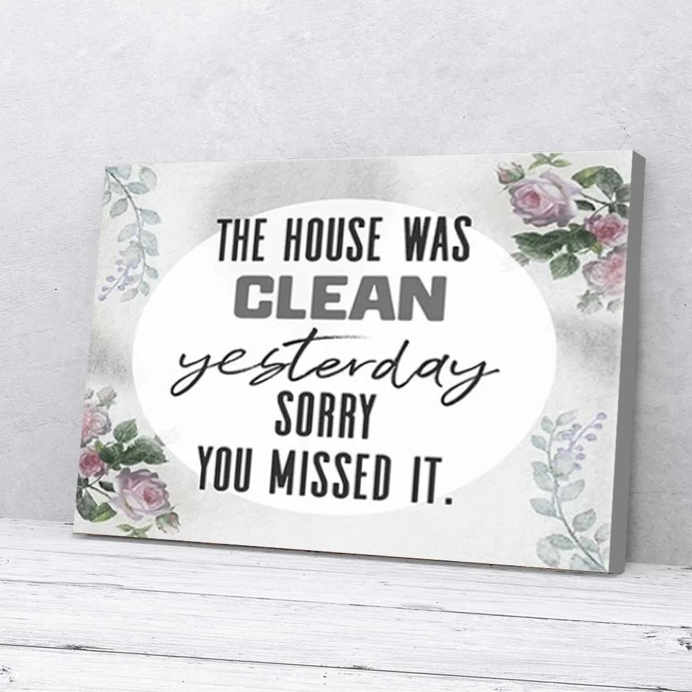 Poster The House Was Clean Yesterday Home- UNFRAMED Poster Prints, Wall ...