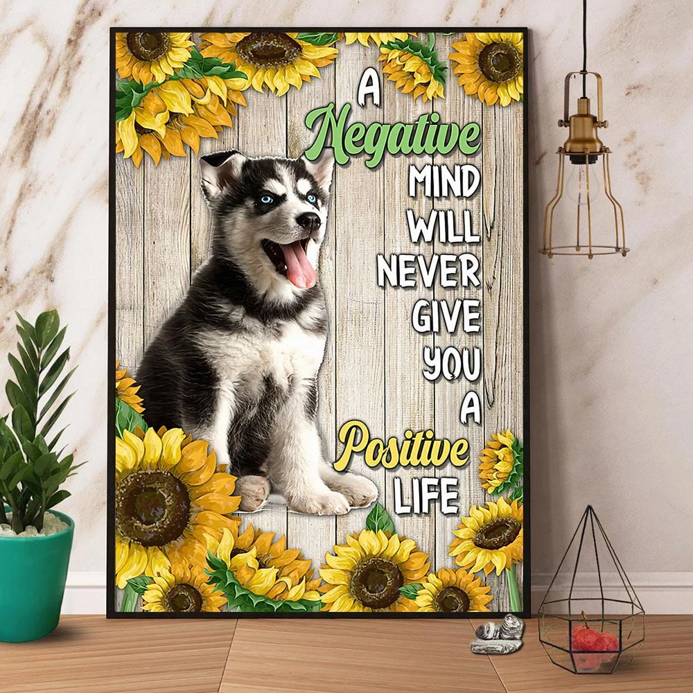 Poster Husky Dog A Negative Mind Will Never Give You A Positive Life ...