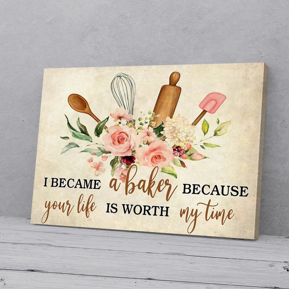 Poster I Became A Baker Your Life Is Worth My Time Baking- UNFRAMED ...
