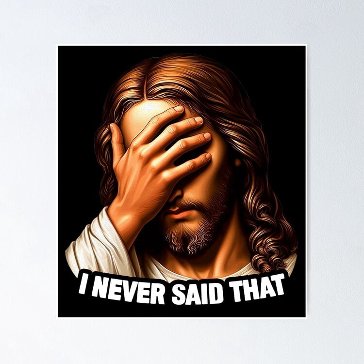 Poster I Never Said That Meme Jesus Christ Wwjd Poster - No Framed ...