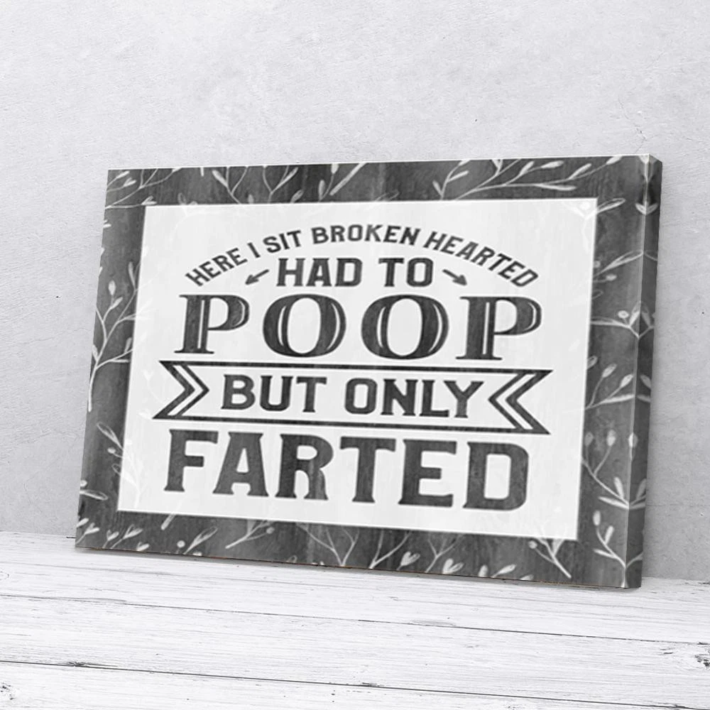 Poster I Sit Broken Hearted Had To Poop But Only Farted Bathroom ...