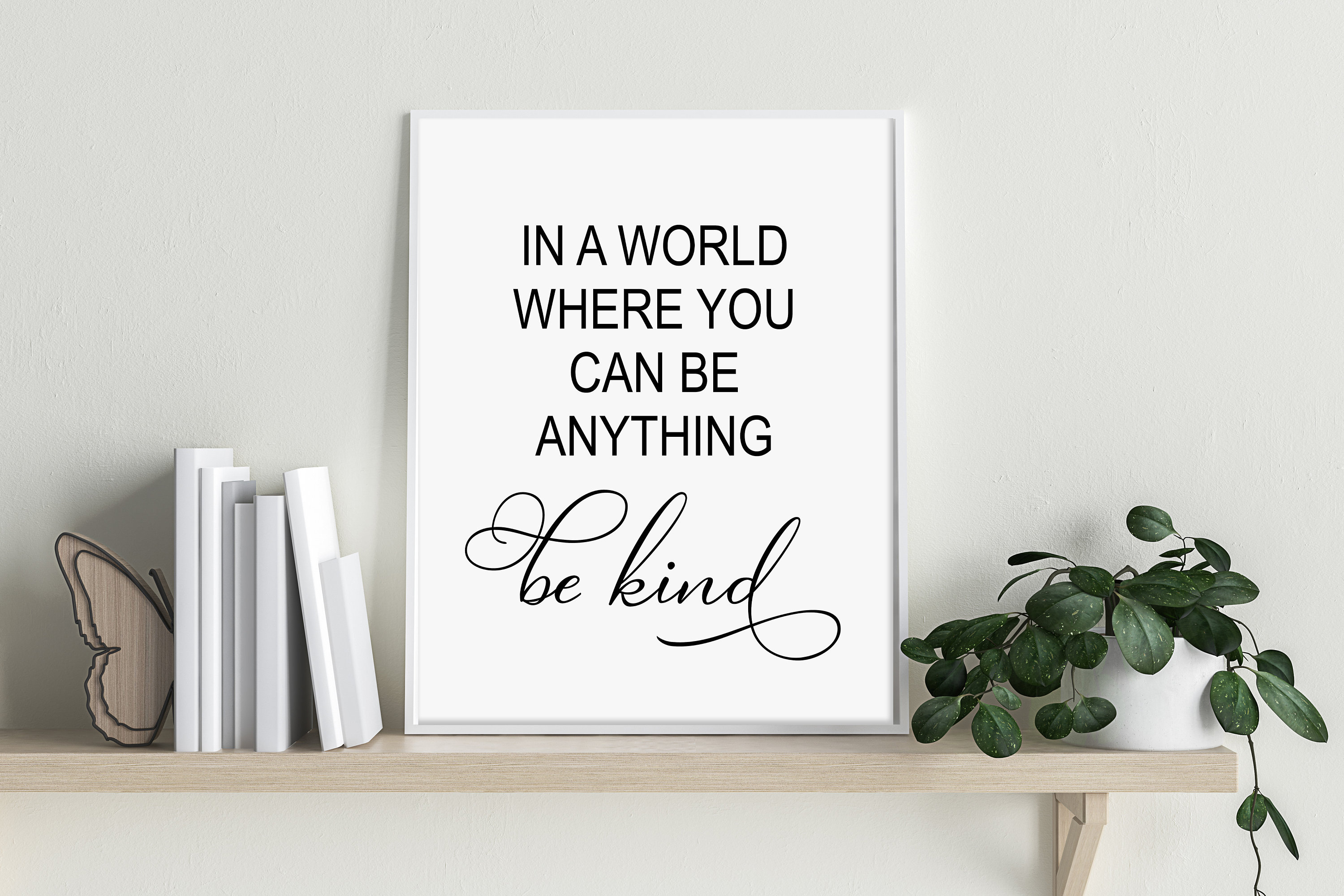 Poster In A World Where You Can Be Anything Be Kind Wall Print | Be ...