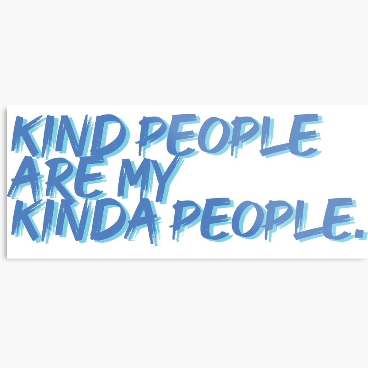 Poster Kind People Are My Kinda People Design In Blue Poster No Framed ...