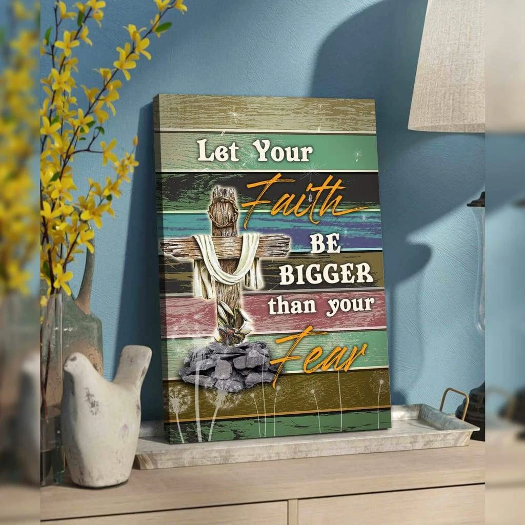 Poster Let Your Faith Be Bigger Than Your Fear Vertical- UNFRAMED ...