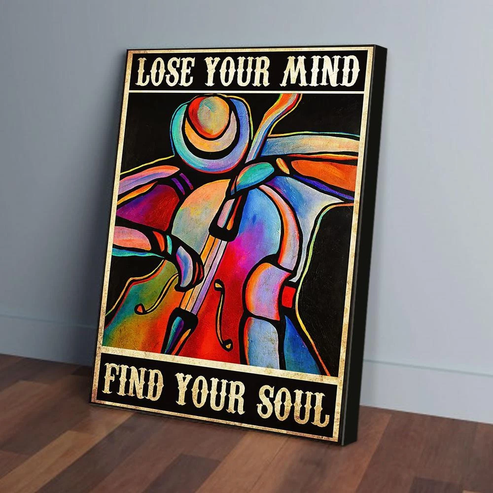 Poster Lose Your Mind And Find Your Soul Contrabass- UNFRAMED Poster Prints, Wall Art For Home ...
