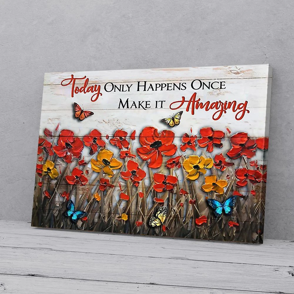 Poster Make Today Amazing Poppy Butterfly- UNFRAMED Poster Prints, Wall ...