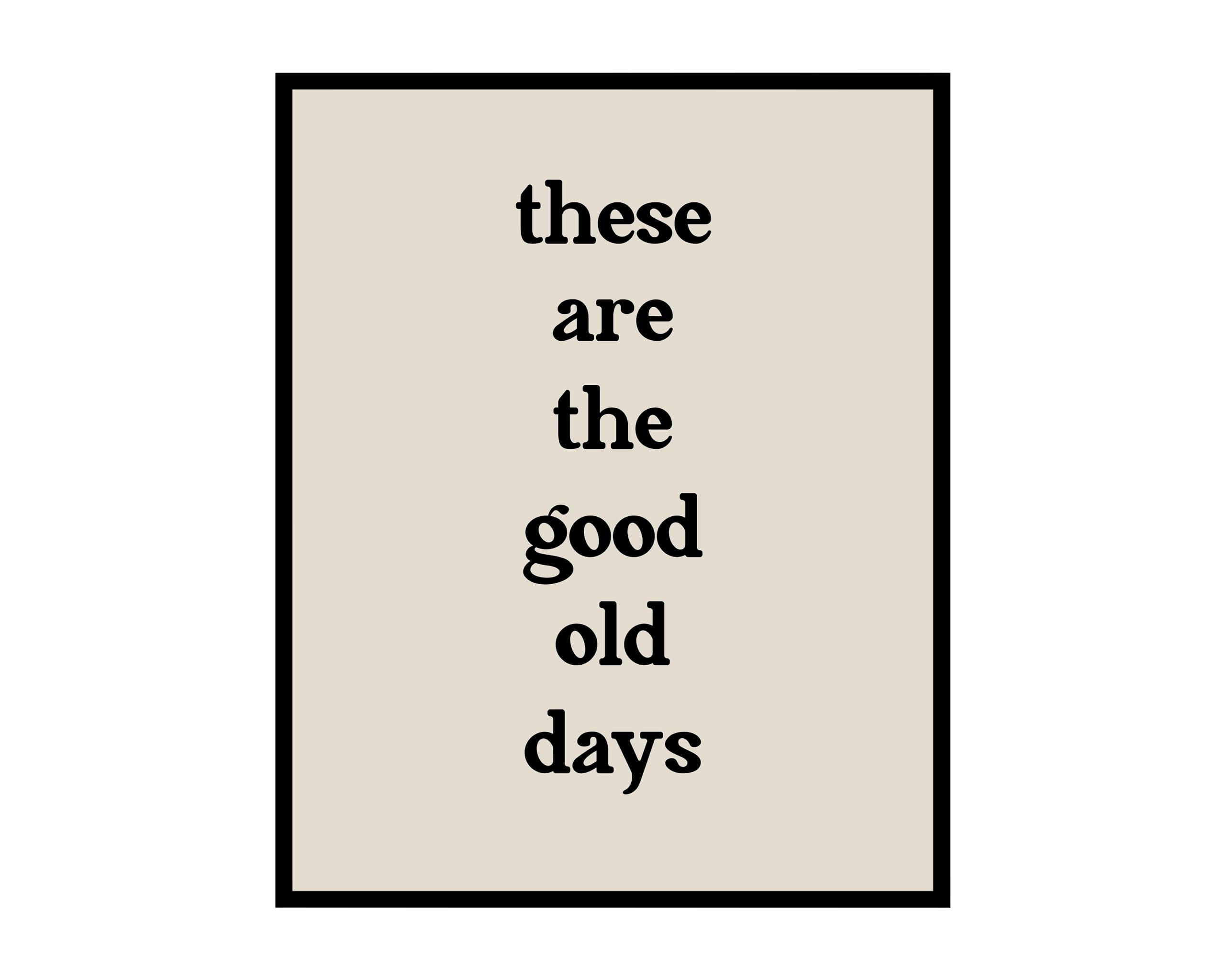 Poster Master Good Old Days Poster - These Are Good Old Days Print ...