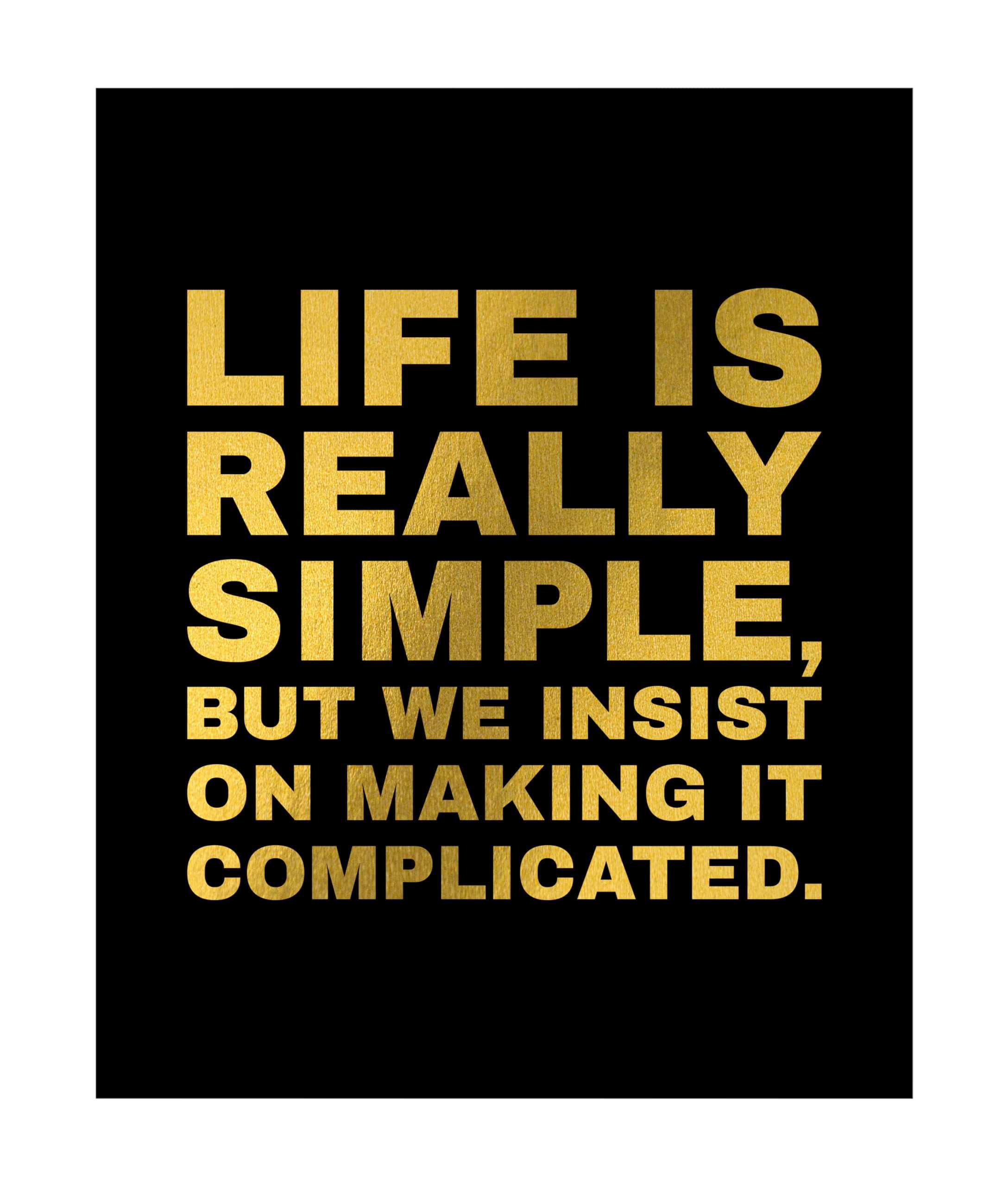 Poster Master Life Is Really Simple Poster - Gold Simplicity Print ...