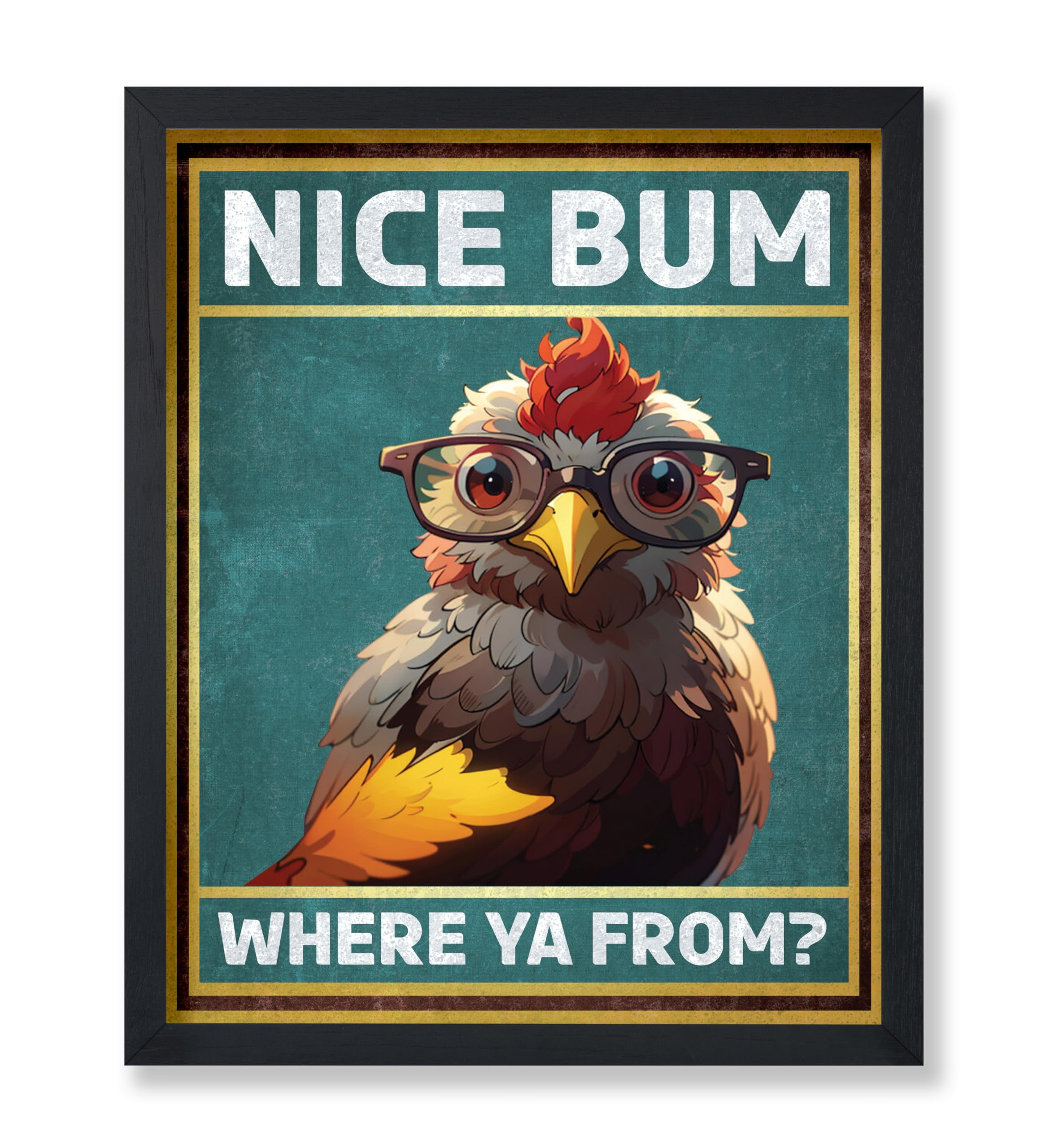 Poster Master Nice Bum Where Ya From Poster - Chicken Print - Cool ...