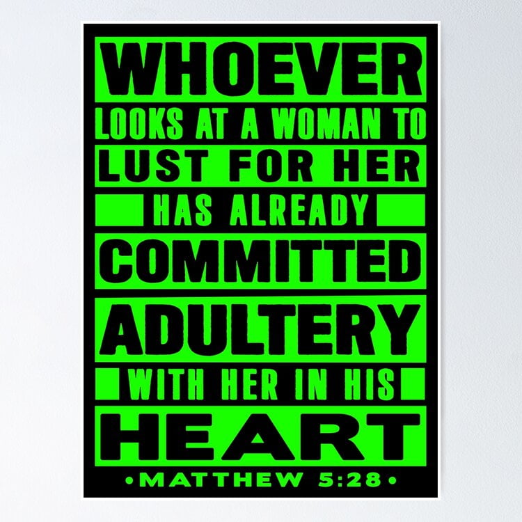 Poster Matthew Whoever Looks At A Woman To Lust For Her Has Already ...