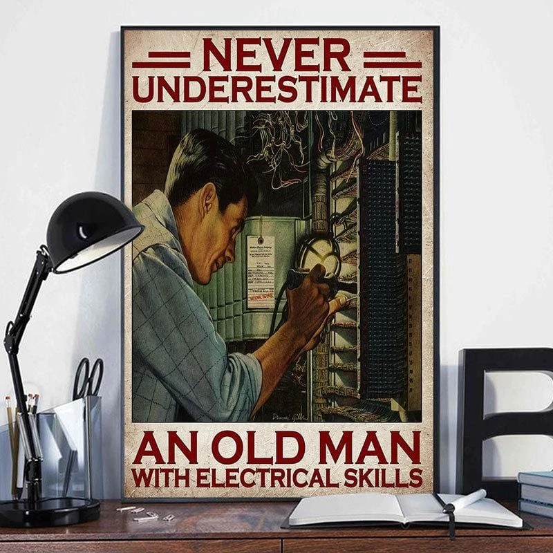 Poster Never Underestimate An Old Man With Electrical Skills ...